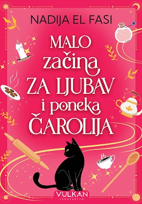 MALO ZAČINA ZA LJUBAV I PONEKA ČAROLIJA | Vulkan izdavaštvo